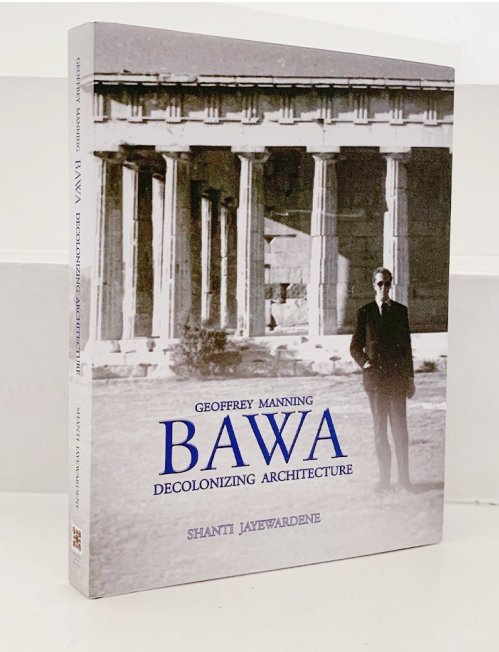 Geoffrey Manning Bawa – Decolonizing Architecture - Zeylanica Books