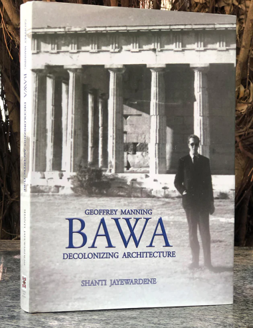 Geoffrey Manning Bawa – Decolonizing Architecture - Zeylanica Books